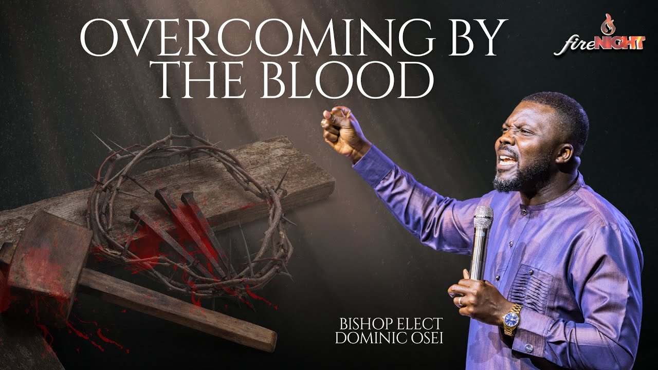 OVERCOMING BY THE BLOOD | RESURRECTION CONFERENCE | BISHOP ELECT ...