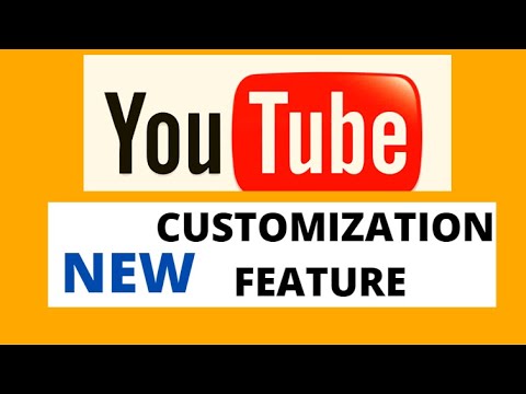 YOUTUBE NEW CUSTOMIZATION FEATURE - YouTube