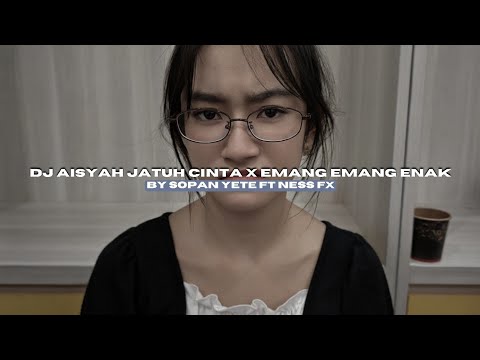 DJ AISYAH JATUH CINTA X EMANG EMANG ENAK BY SOPAN YETE FT NESS FX VIRAL FYP TIKTOK MENGKANEE!!