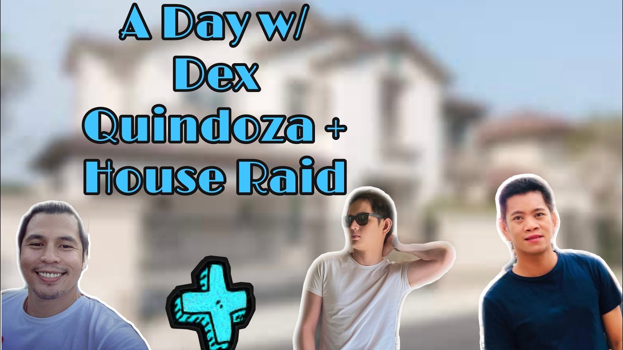 A DAY W/ STARSTRUCK DEX QUINDOZA + HOUSE RAID | Rom Galido Official - YouTube