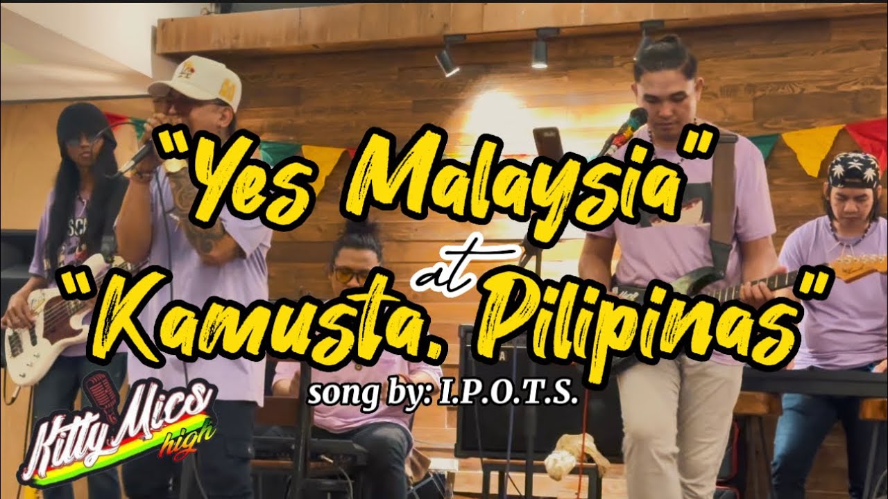 Yes Malaysia Kamusta Pilipinas Song By I P O T S Cover By Kitty Yes Malaysia Kamusta Pilipinas Song By I P O T S Cover By Kitty