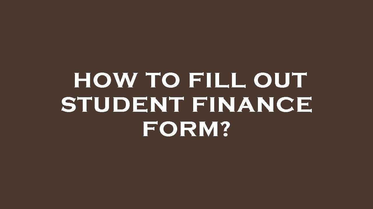 How to fill out student finance form? - YouTube