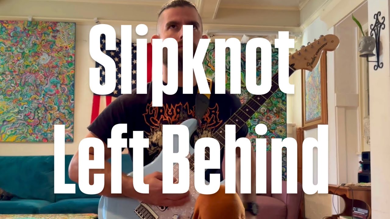Slipknot - Left Behind (Guitar Cover) Drop B# - YouTube