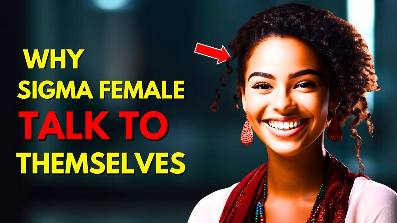 WHY Do Sigma Females TALK TO THEMSELVES...And Is It Normal? - YouTube