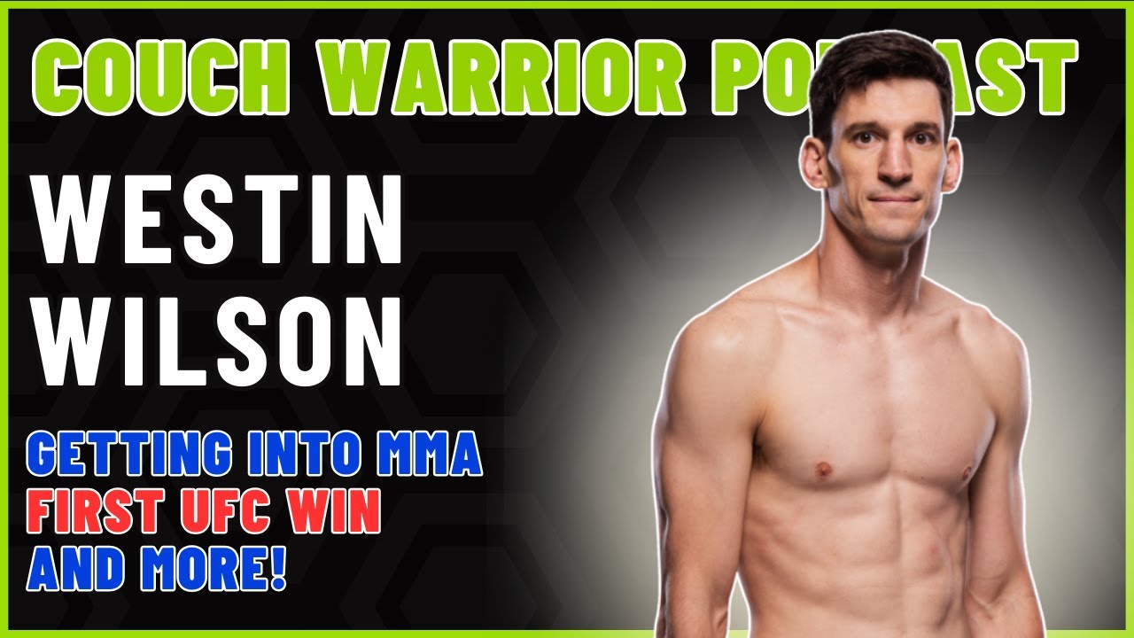 Westin Wilson on His Start in MMA, First UFC Win, and More! - The Couch ...