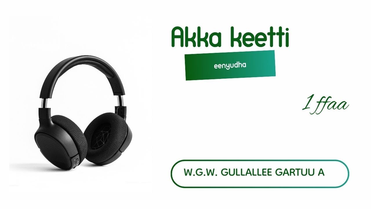 Akka Keetti Eenyudha Faarfattoota Guutuu Wangeelaa Gullallee Gurmuu A ...