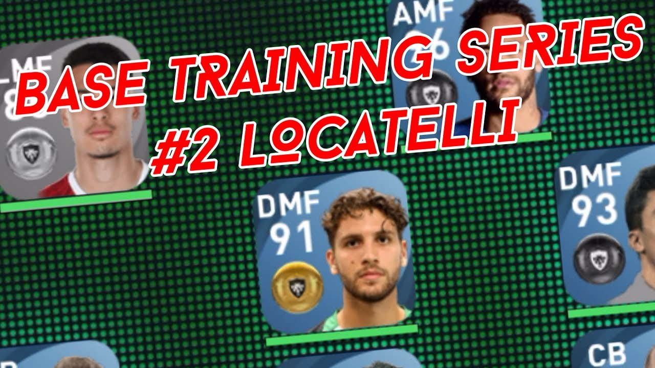 【BASE TRAINING】SỰ CỐ GẮNG CỦA LOCATELLI #2| PES 2021 MOBILE | TAP ...