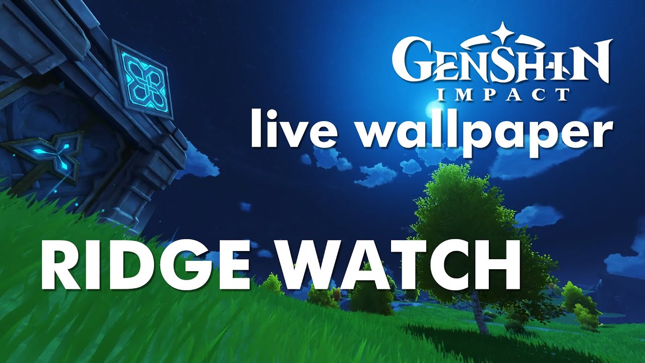 Genshin Impact ~Ridge Watch~ | Live Wallpaper | 1080p 60FPS - YouTube