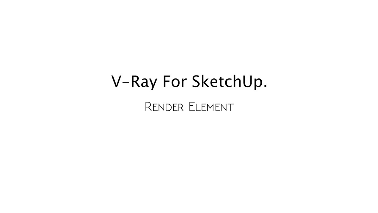 V-ray for SketchUp - What is Render Element (Part - 7) - YouTube