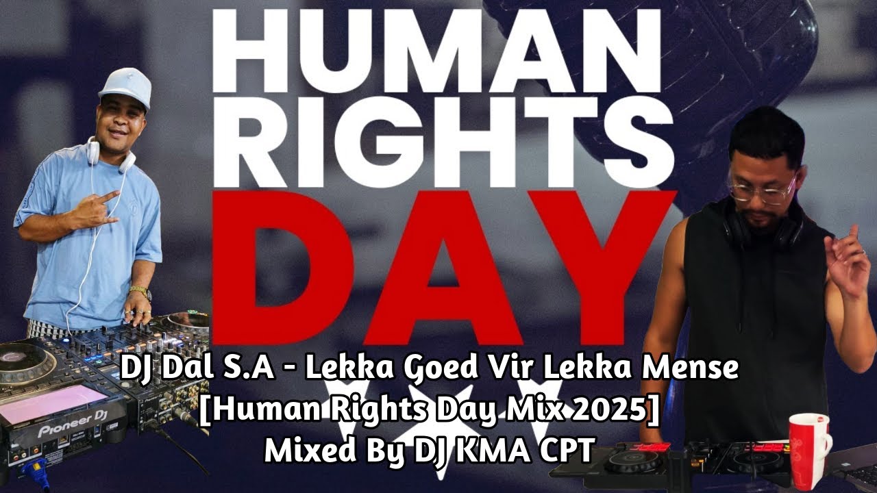 DJ Dal S.A - Lekka Goed Vir Lekka Mense [Human Rights Day Mix 2025] Die ...