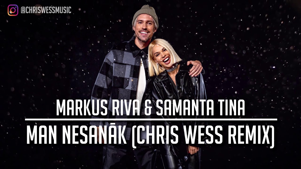 Markus Riva & Samanta Tina - Man Nesanāk (Chris Wess Remix) - YouTube