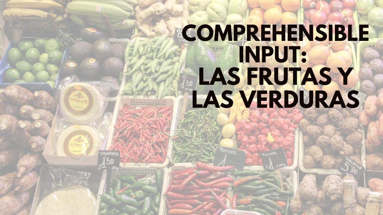 Comprehensible input Spanish: Learn to talk about fruits and vegetables ...