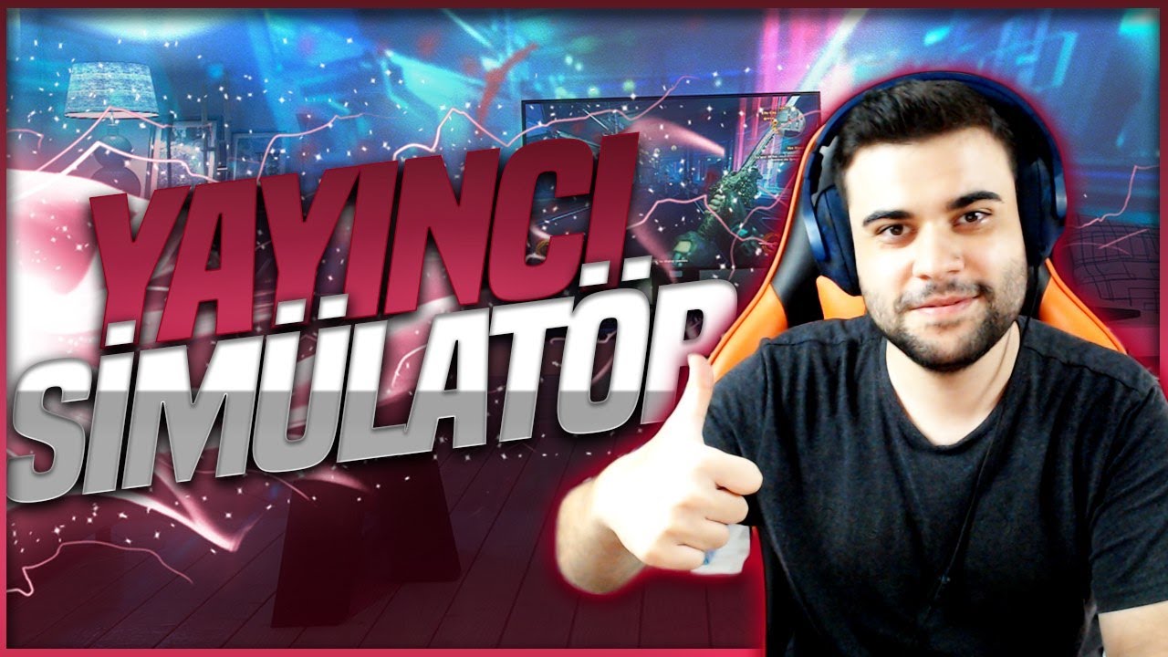 BABA BEN YAYINCI OLDUM ! STREAMER SIMULATOR - YouTube