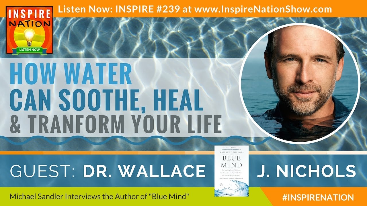 WALLACE J NICHOLS: How Water Can Heal Soothe & Transform Your Life ...
