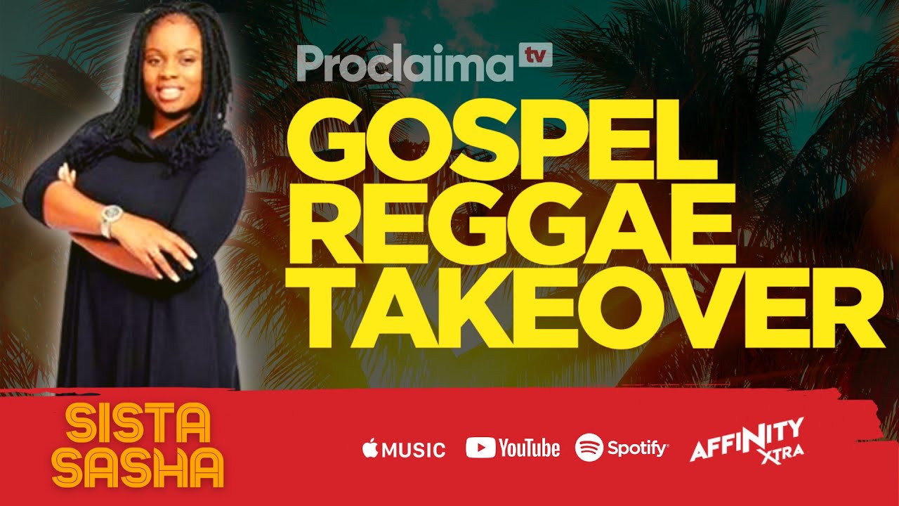 Gospel Reggae Takeover ft Shado Sista Sasha - DJ Proclaima 1st January ...