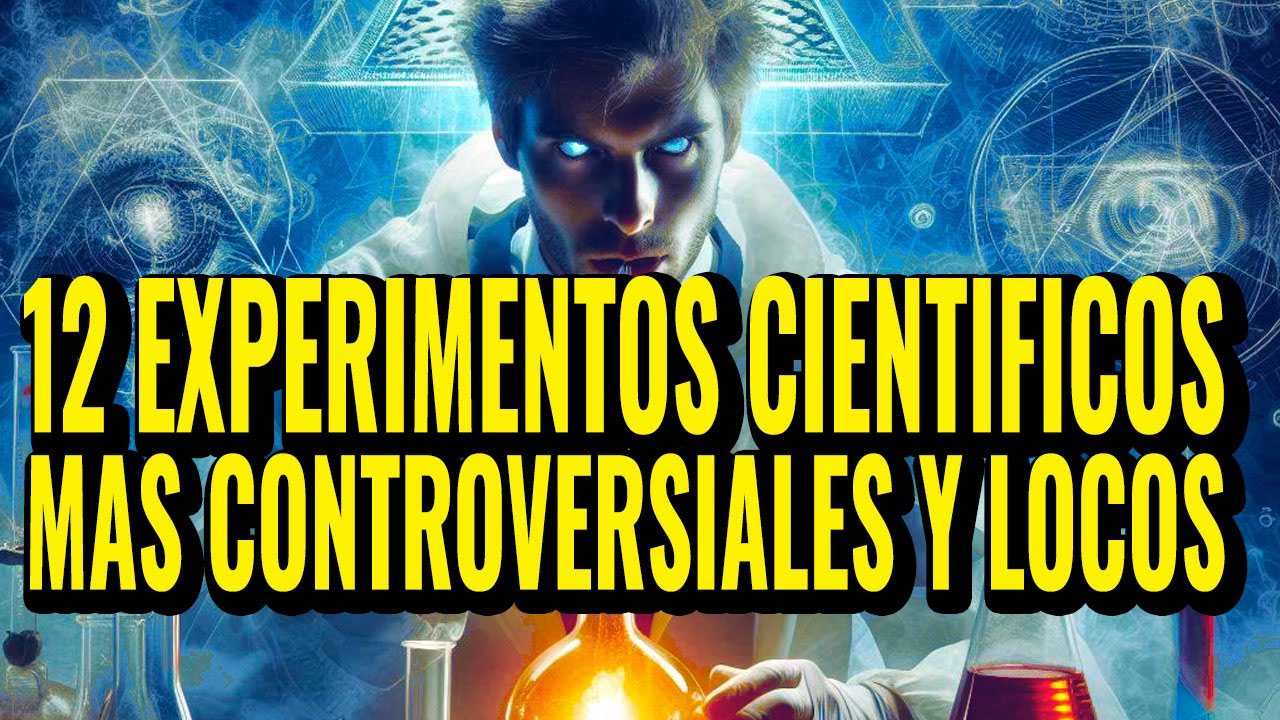 12 EXPERIMENTOS Científicos Más CONTROVERSIALES y Locos de la Historia ...