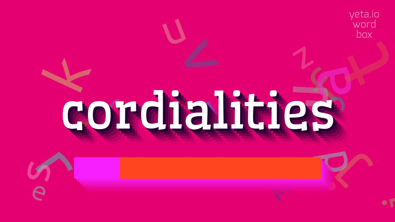 How to say "cordialities"! (High Quality Voices) - YouTube