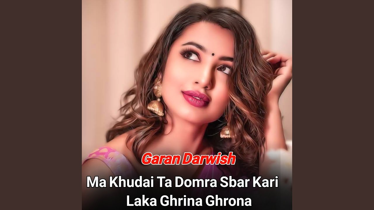 Ma Khudai Ta Domra Sbar Kari Laka Ghrina Ghrona - YouTube