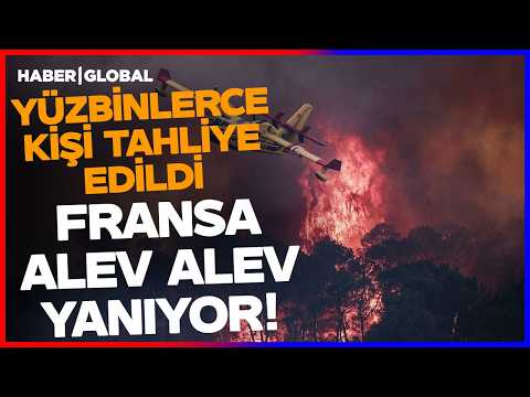 Fransa Alev Alev Yanıyor! Yüzbinlerce Kişi Tahliye Edildi