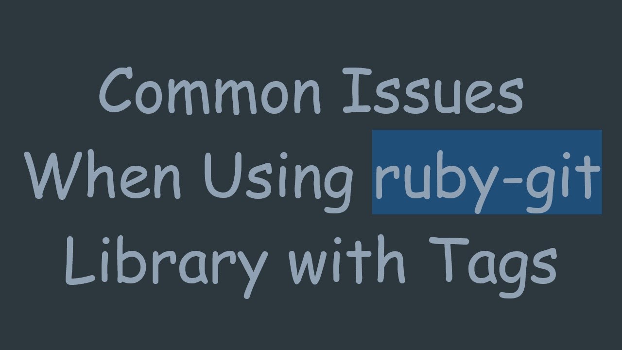 Common Issues When Using ruby-git Library with Tags - YouTube