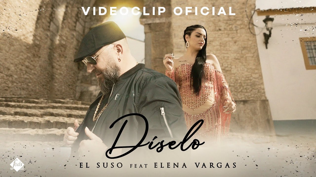 El Suso feat. Elena Vargas - Díselo (Videoclip Oficial) - YouTube