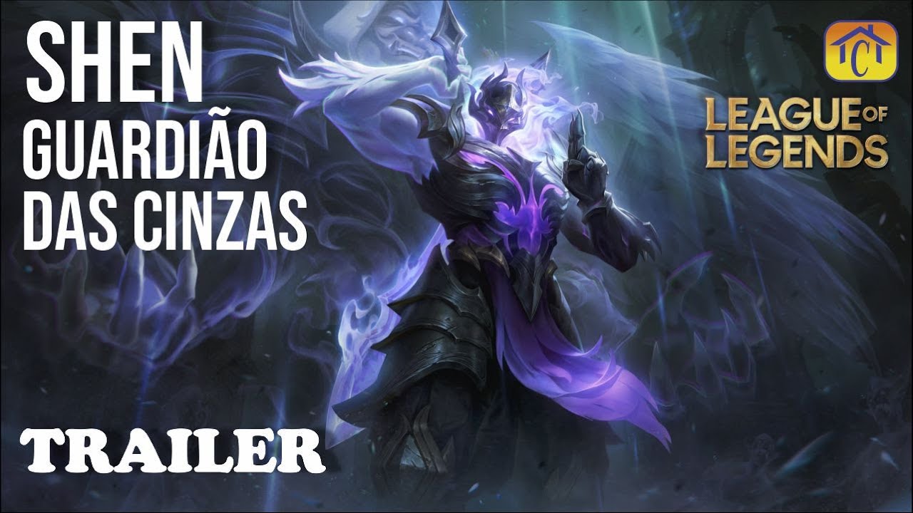 SHEN GUARDIÃO DAS CINZAS TRAILER DA SKIN LOL LEAGUE OF LEGENDS ...