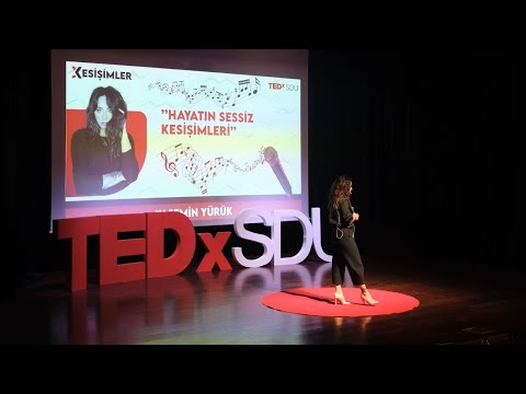Hayatın Sessiz Kesişimleri | Yasemin Yürük | TEDxSDU