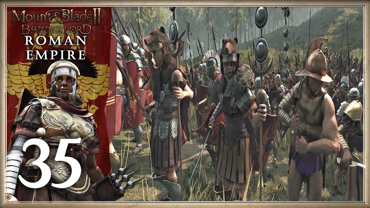 THE FINALE - THE ROMAN EMPIRE RETURNS - Mount & Blade 2 Bannerlord ...