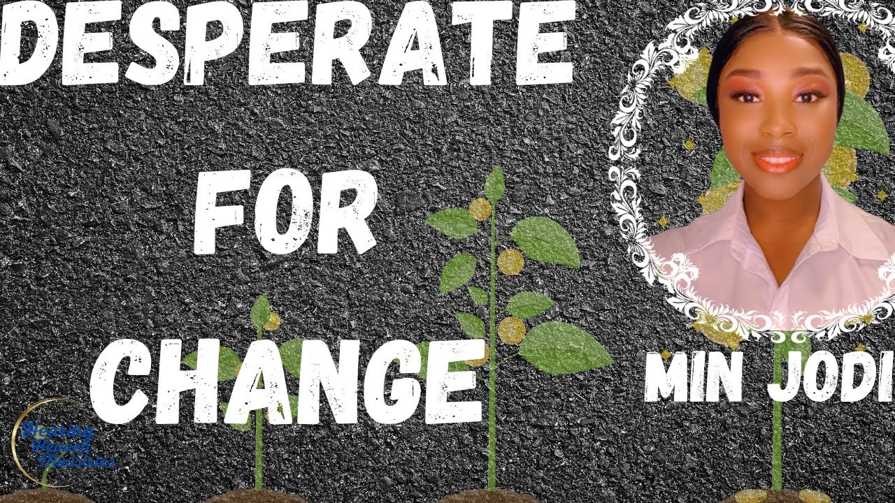 “DESPERATE FOR CHANGE” - YouTube