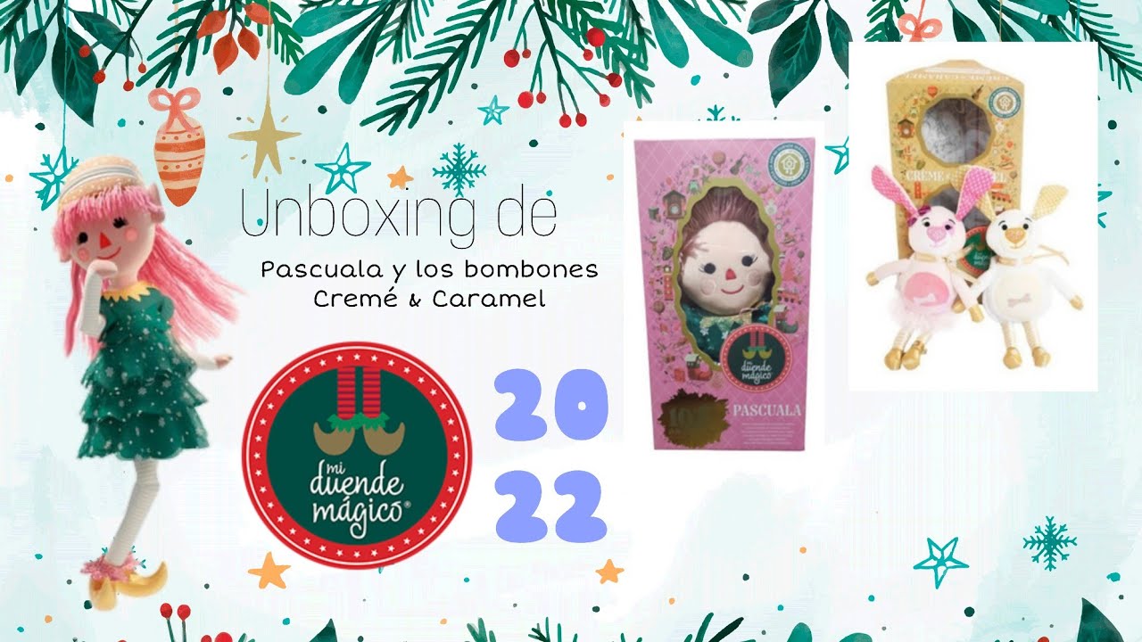 Unboxing de los Nuevos duendes mágicos 2022 (Pascuala Y Los Bombones ...