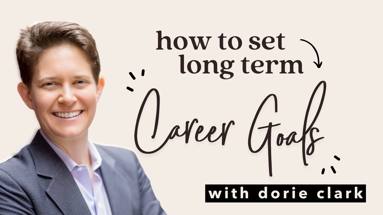 How To Set Long Term Career Goals With Dorie Clark - YouTube
