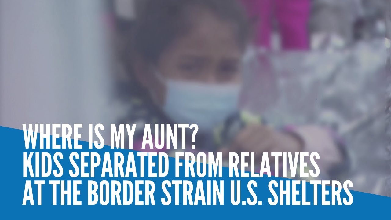 Where is my aunt? Kids separated from relatives at the border strain US ...