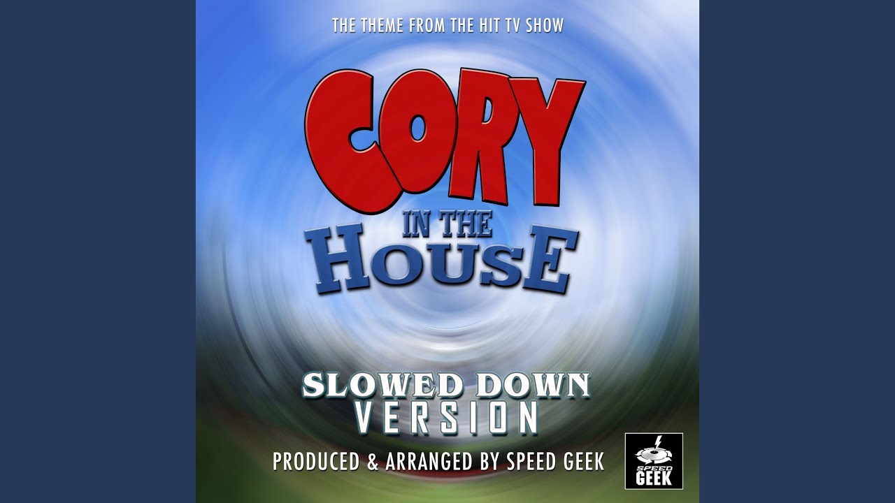 Cory In The House Main Theme (From "Cory In The House") (Slowed Down ...