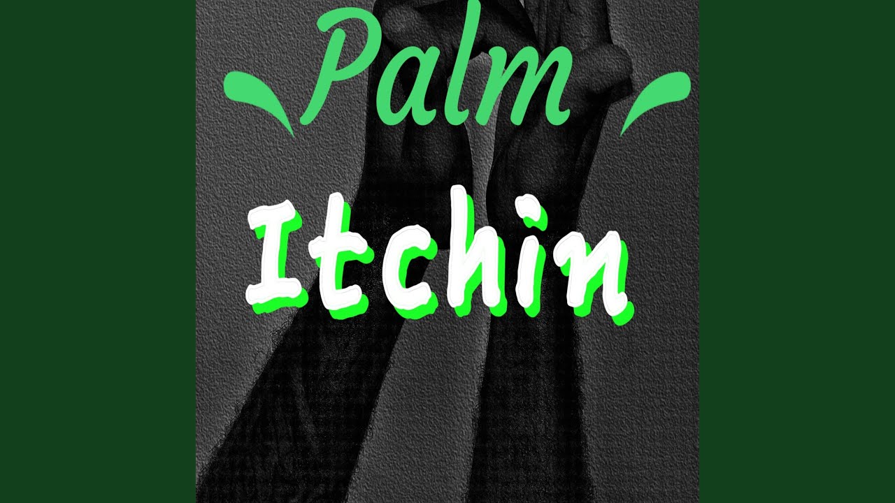 Palm Itchy - YouTube