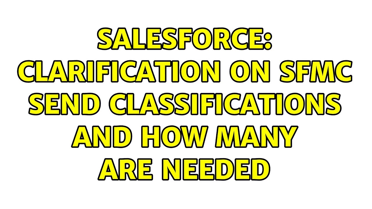 Salesforce: Clarification on SFMC Send Classifications and how many are ...