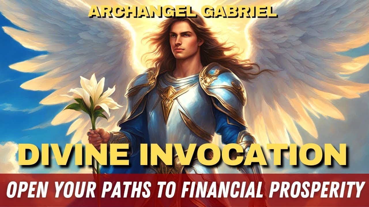 ARCHANGEL GABRIEL DIVINE INVOCATION: OPEN YOUR PATHS TO FINANCIAL ...
