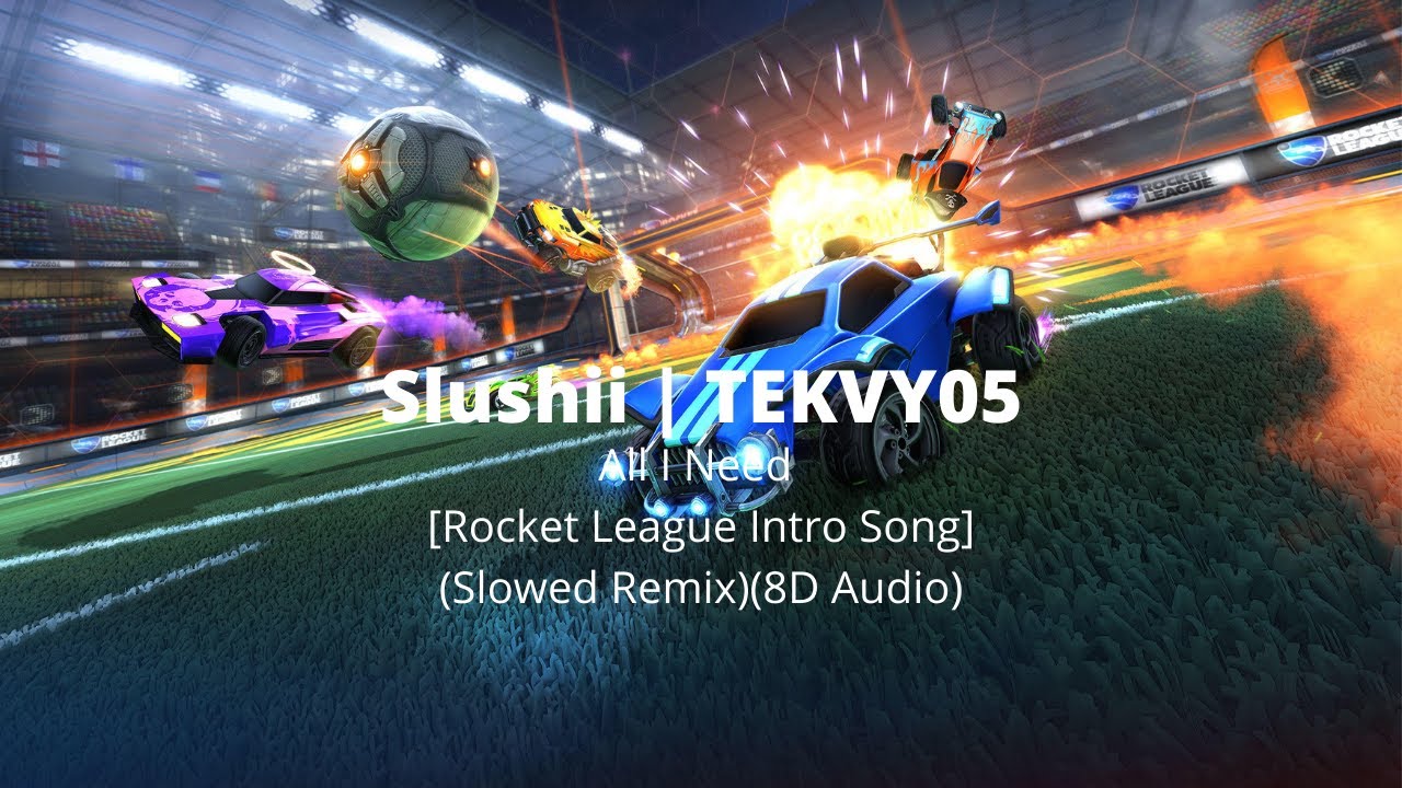 Slushii - All I Need (Rocket League Intro Song)(TEKVY05 Slowed Remix ...