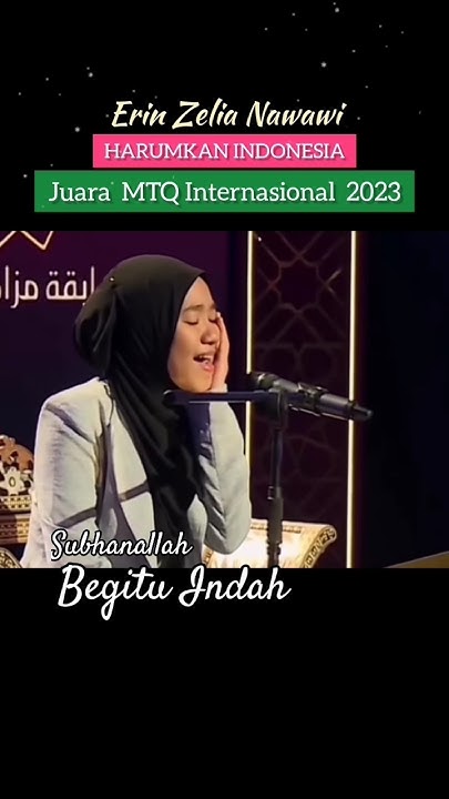 Erin Zelia Nawawi - Juara 1 MTQ Internasional 2023 - YouTube