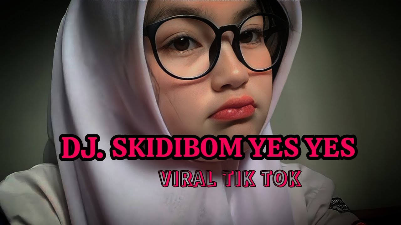 DJ SKIDIBOM YES YES VIRAL TIK TOK - YouTube