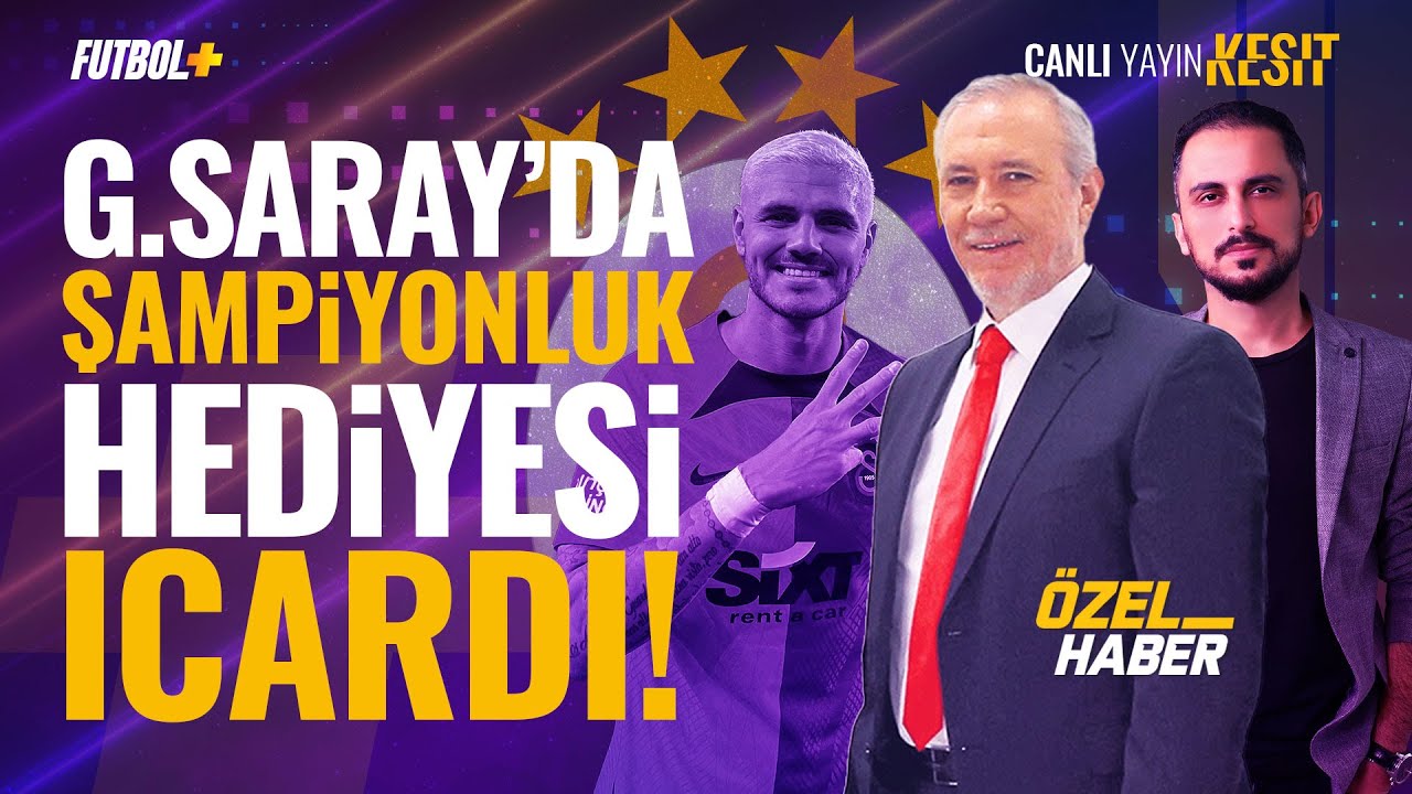 Galatasaray'da şampiyonluk hediyesi Mauro Icardi! | Levent Tüzemen ...