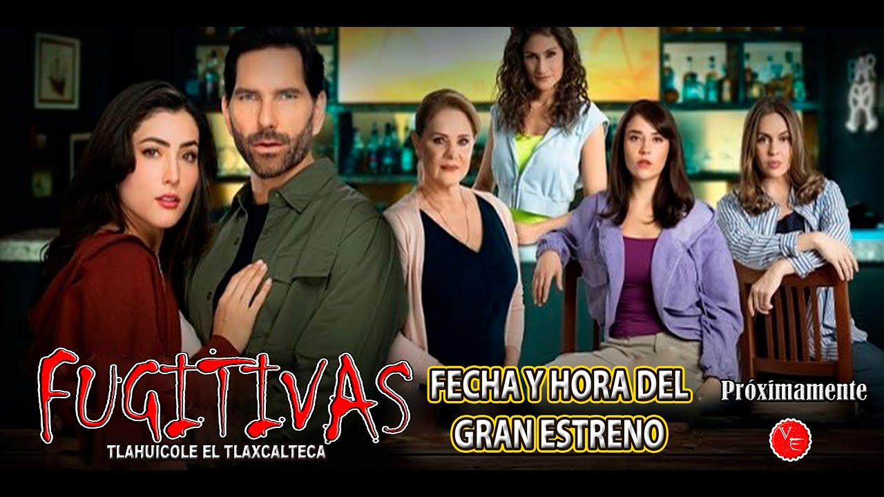 Fecha y Hora del estreno de la Telenovela "Fugitivas" con Daniela ...
