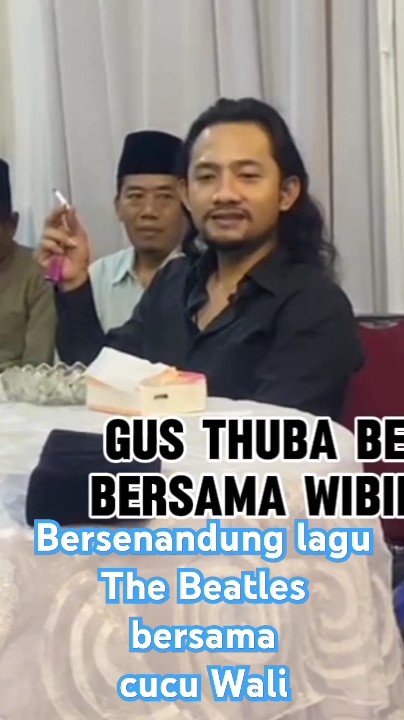 Viral !! Gus Thuba bersenandung lagu The Beatles bersama Wibie D ...
