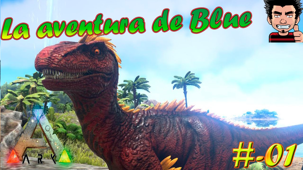 ARK Survival Evolved La aventura de Blue la Raptor | Dino Supervivencia ...