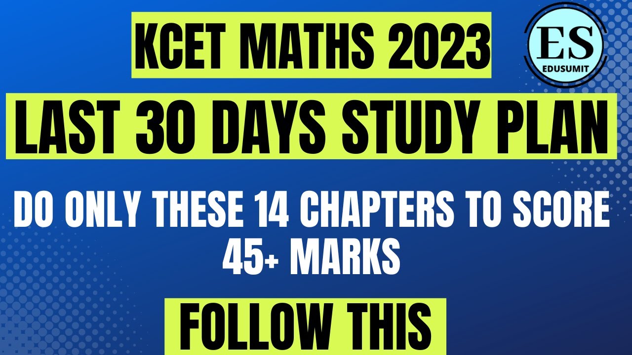 KCET MATHS 2023 LAST 30 DAYS STUDY PLAN TO SCORE 45 MARKS KCET KCET MATHS 2023 LAST 30 DAYS STUDY PLAN TO SCORE 45 MARKS KCET
