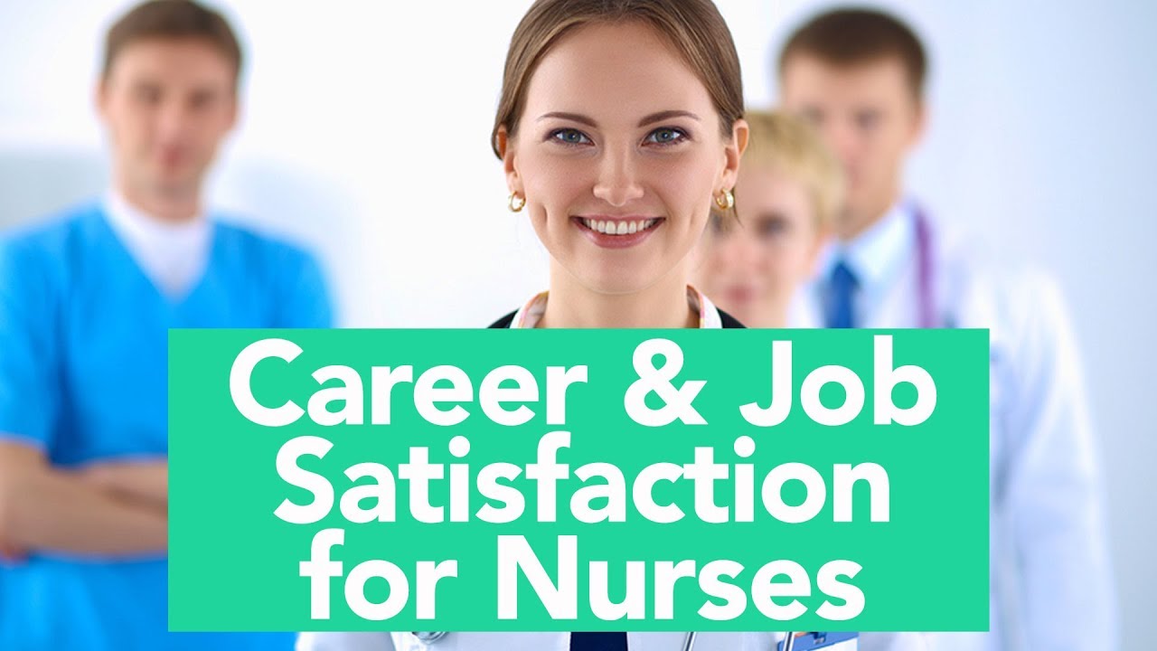 Job and Career Satisfaction Results for Nurses - YouTube