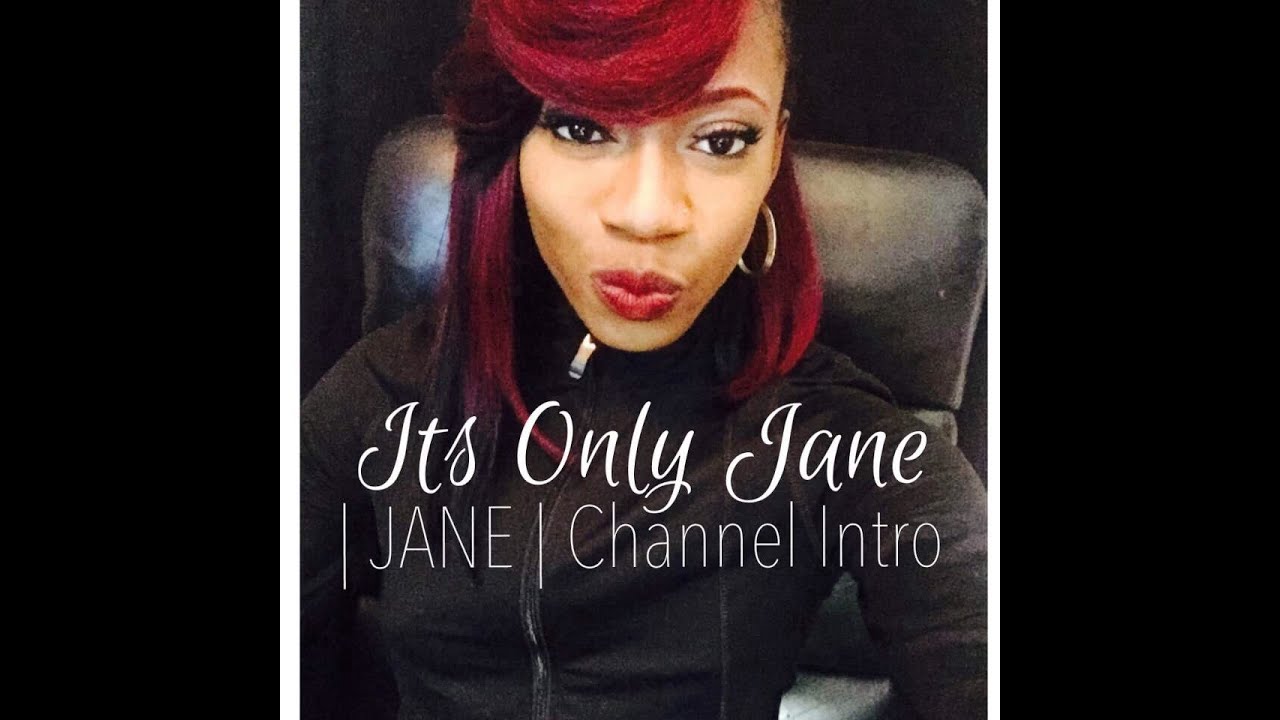 JANE | Channel Intro | It's Only JANE ! - YouTube