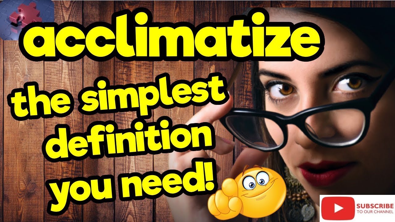The simplest definition YOU need!! ''ACCLIMATIZE'' #tellsvidetionary ...
