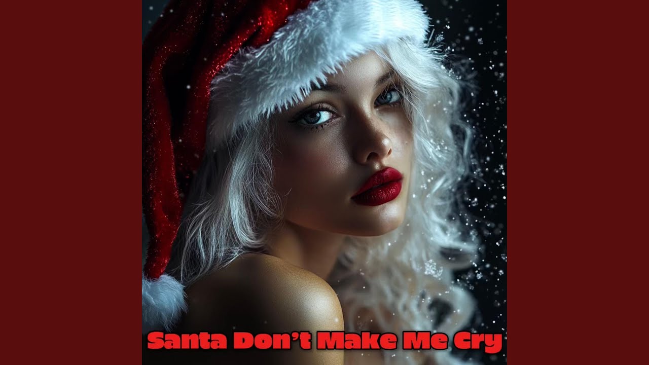 Santa Don't Make Me Cry - YouTube