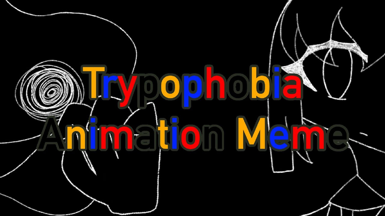 Trypophobia | Animation Meme | Remake - YouTube