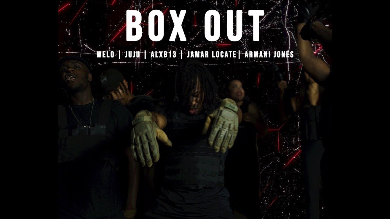 JUJU. - BOX OUT (Remix) Feat. ALXB13, JaMar Locate, Arman! Jones & Welo ...